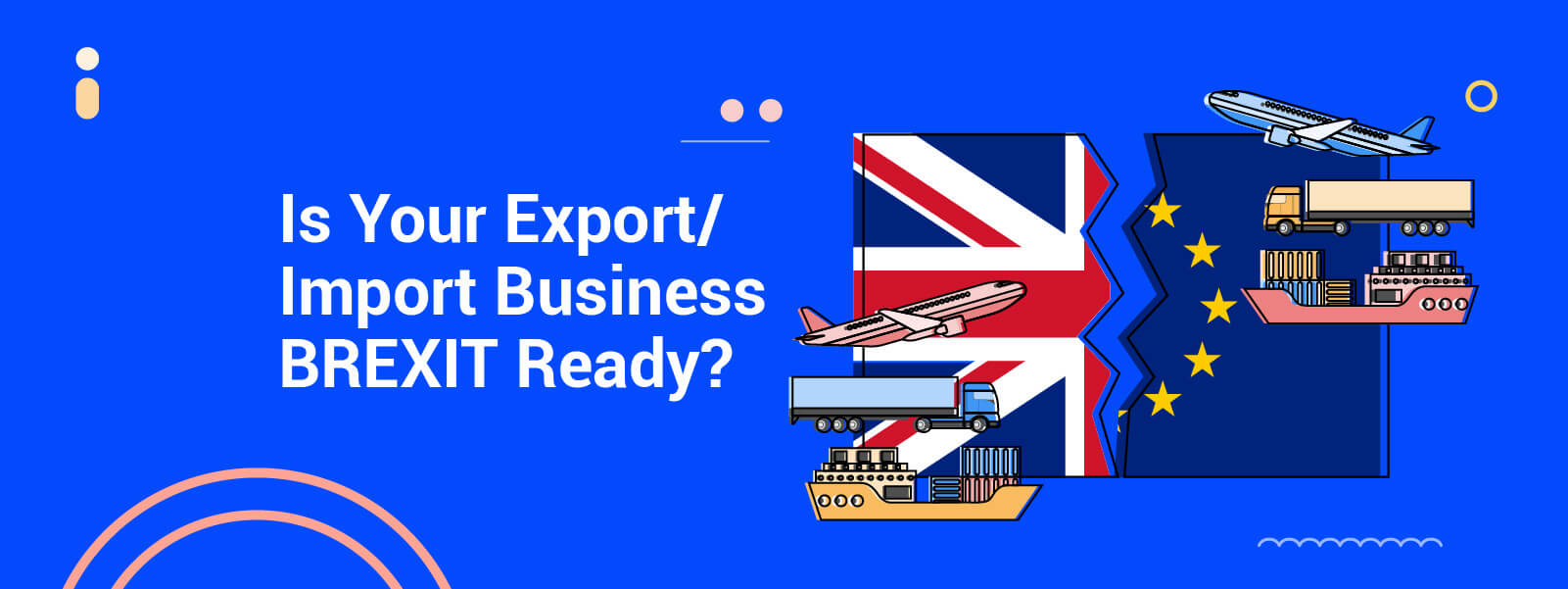 Is Your Import-Export Business Brexit Ready? Key Steps to Prepare